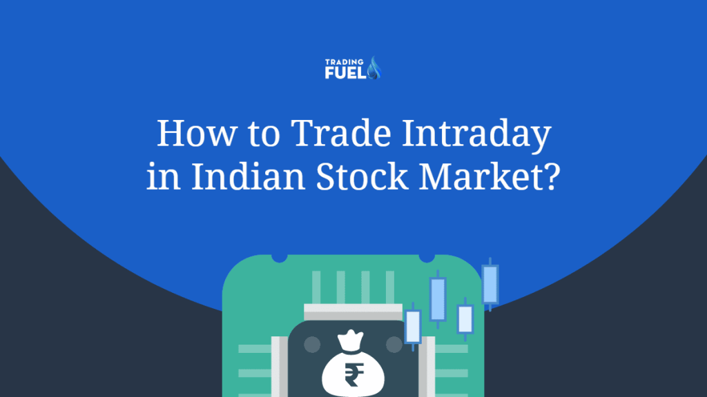 How to Trade Intraday in Indian Stock Market? (Beginner's Guide)
